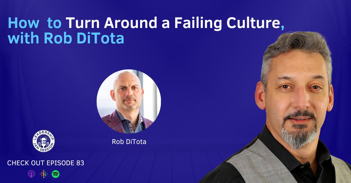 083: How to Turn Around a Failing Culture, with Rob DiTota - Sarto ...